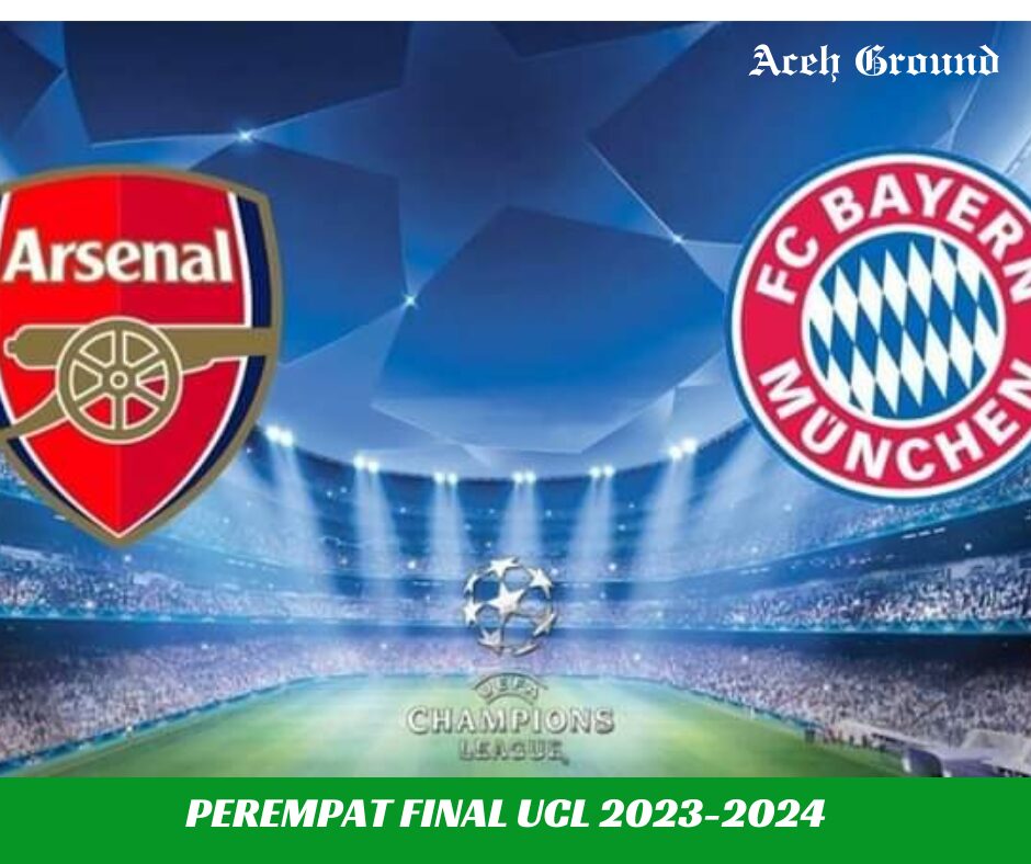 Prediksi Arsenal vs Bayern Munchen, 10 April 2024 Liga Champion - AcehGround