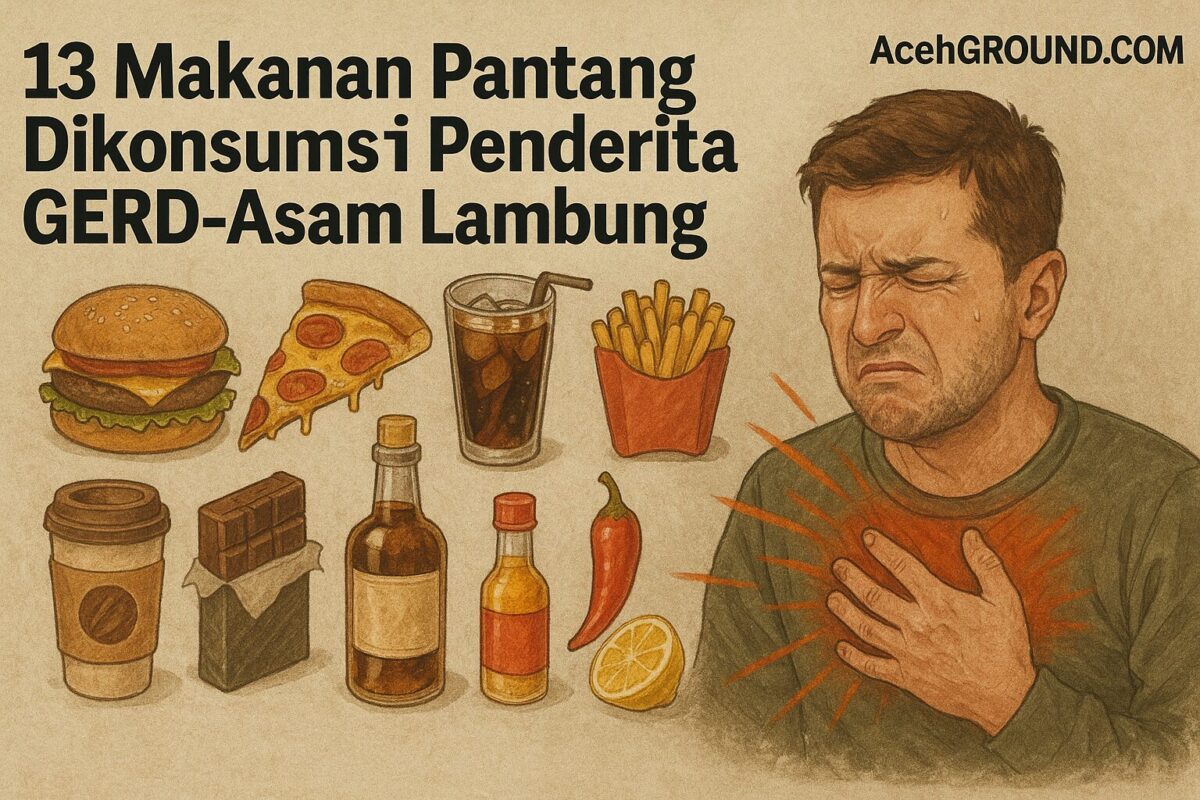 Makanan Jangan Dikonsumsi Penderita GERD-Asam Lambung - AcehGround